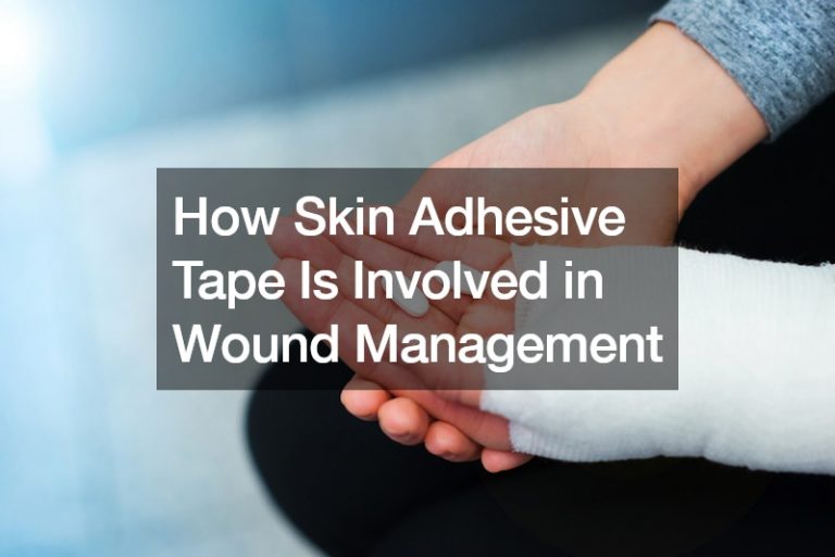 How Skin Adhesive Tape Is Involved in Wound Management - Women's Health ...